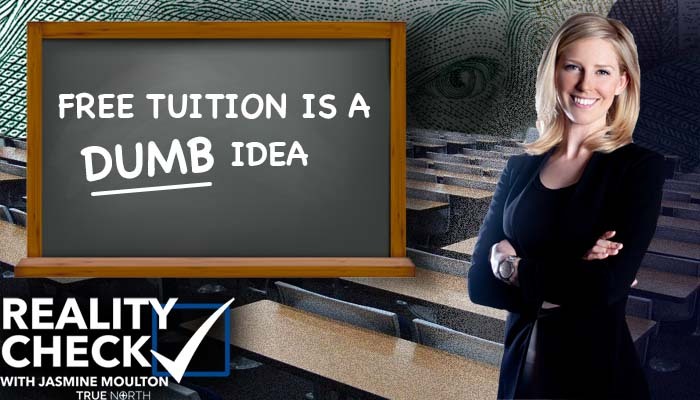 Reality Check | Free tuition is a DUMB idea | True North