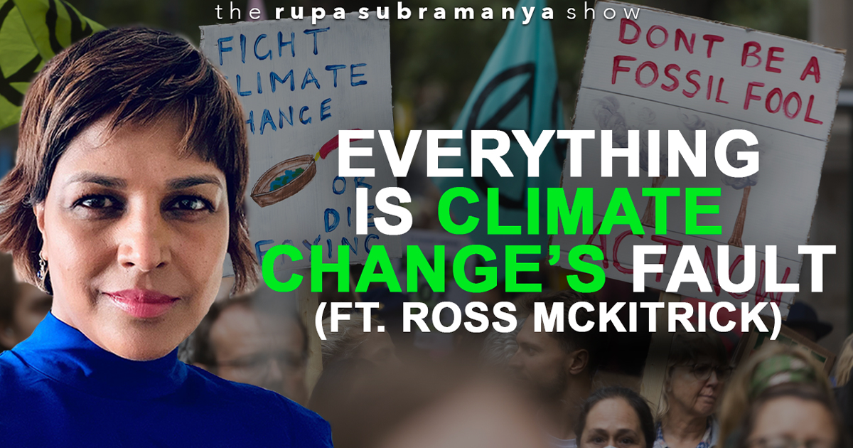 The Rupa Subramanya Show | The climate alarmists are out in full force ...