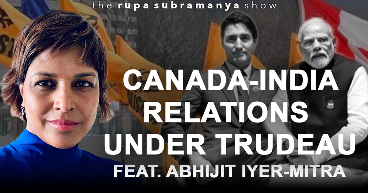 The Rupa Subramanya Show | Has Trudeau politicized Canada’s ...