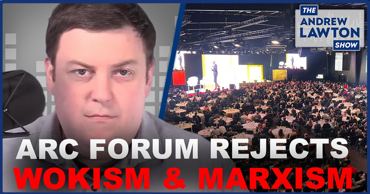 The Andrew Lawton Show Arc Forum Attendees Reject Wokism And Marxism