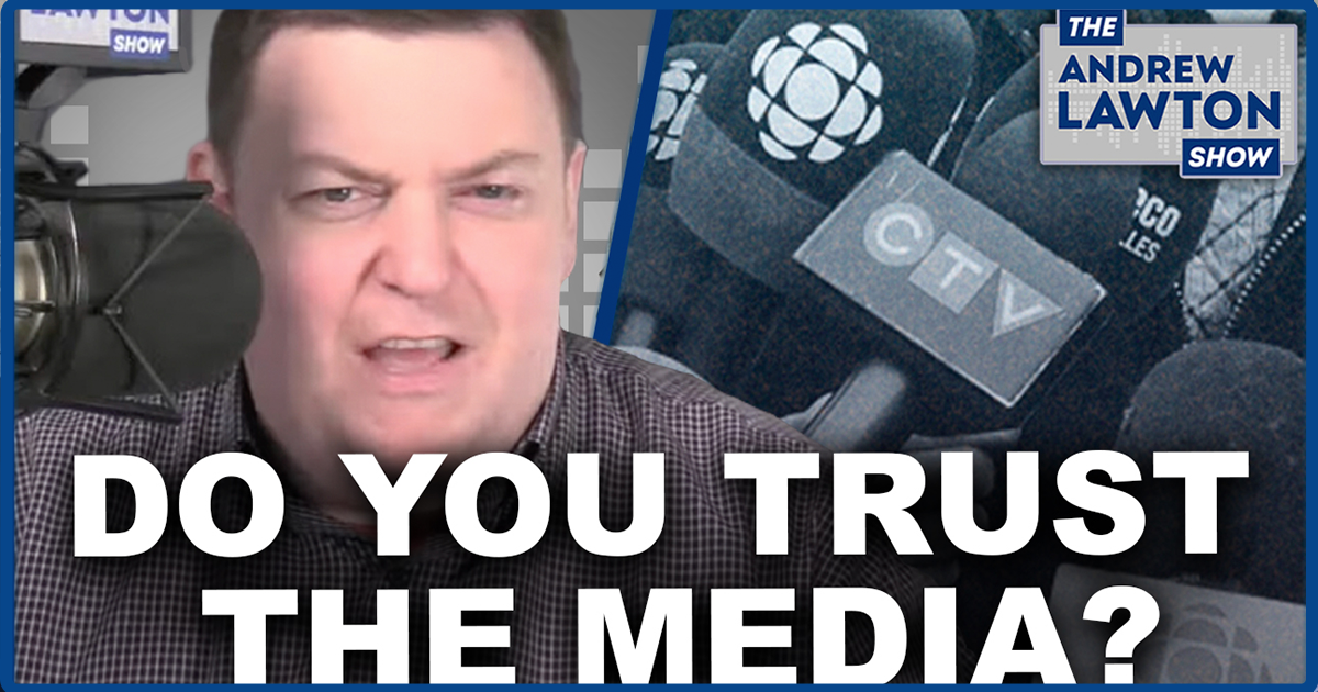 The Andrew Lawton Show | Has the media irreparably squandered its trust ...