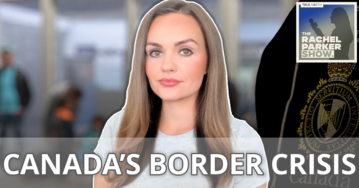 The Rachel Parker Show | Libs have NO plan to deal with IMPENDING migrant crisis | True North