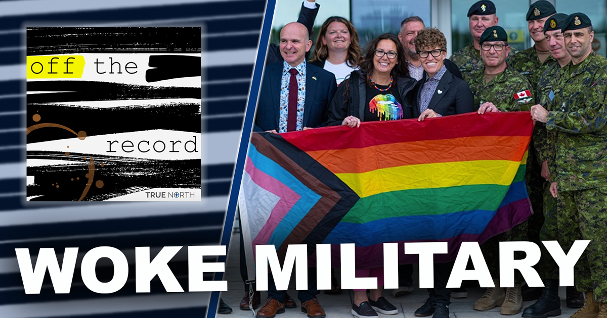 Off the Record | How woke is our military? | True North