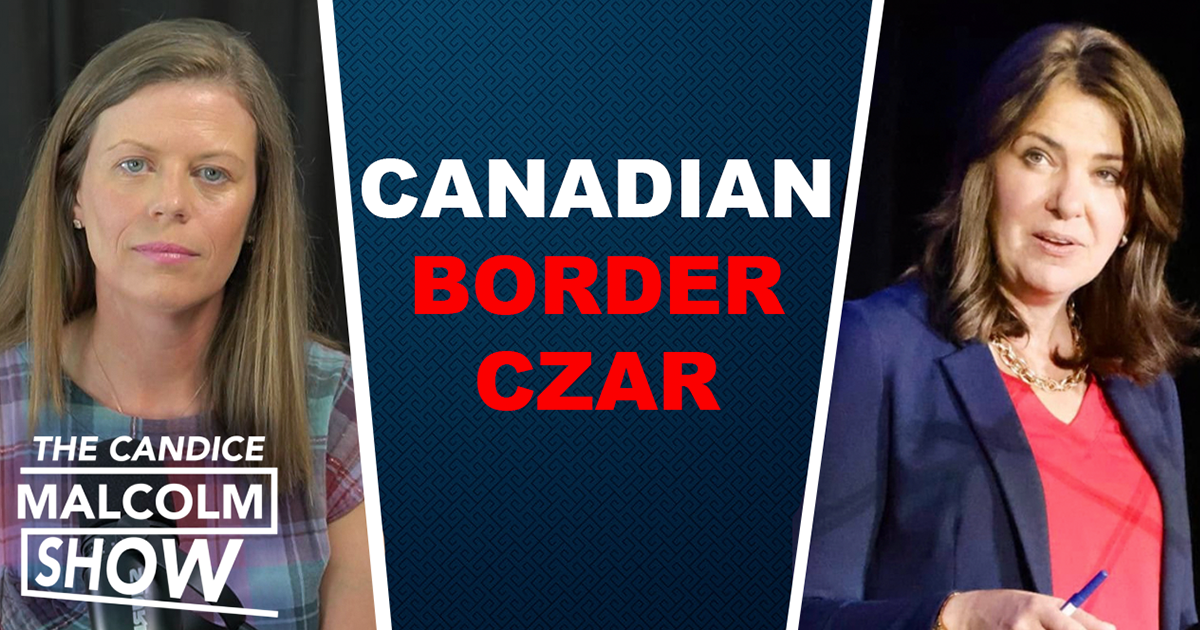 The Candice Malcolm Show | Danielle Smith calls for a Canadian BORDER CZAR | True North